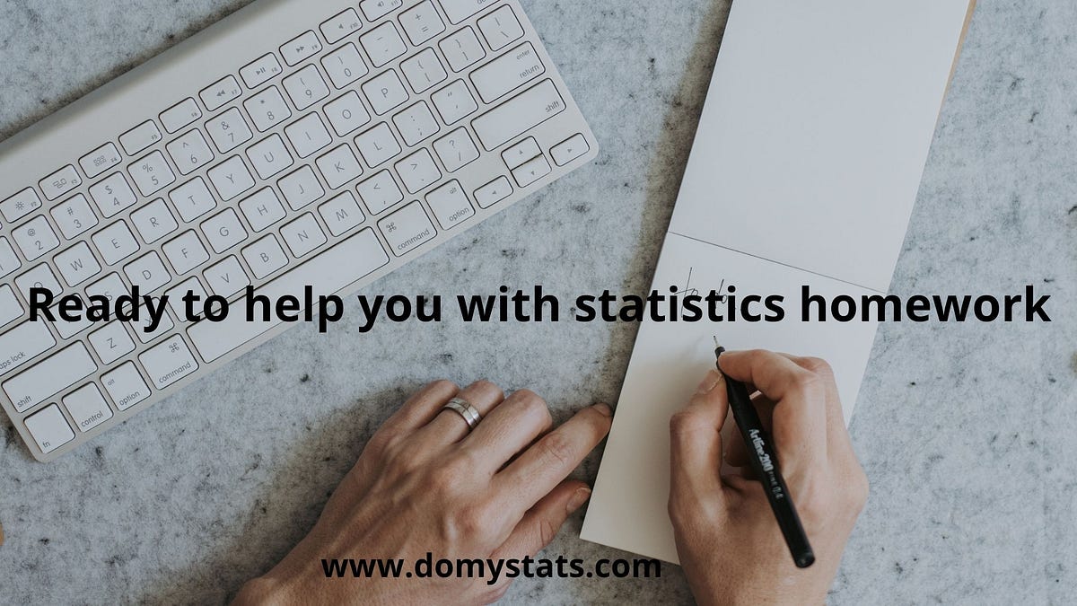 Ready to help you with statistics homework | by Do My Stats | Medium