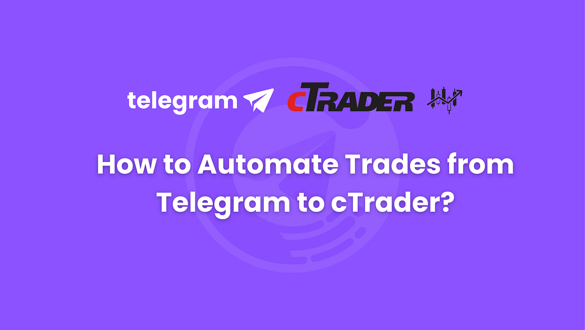 How to Automate Trades from Telegram to cTrader? | by Telegram Signal Copier | Medium