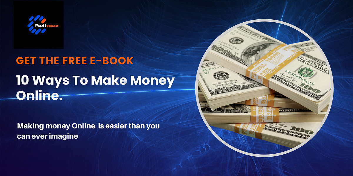 10 Ways To Make Money Online. | by Psoft Connect | Medium