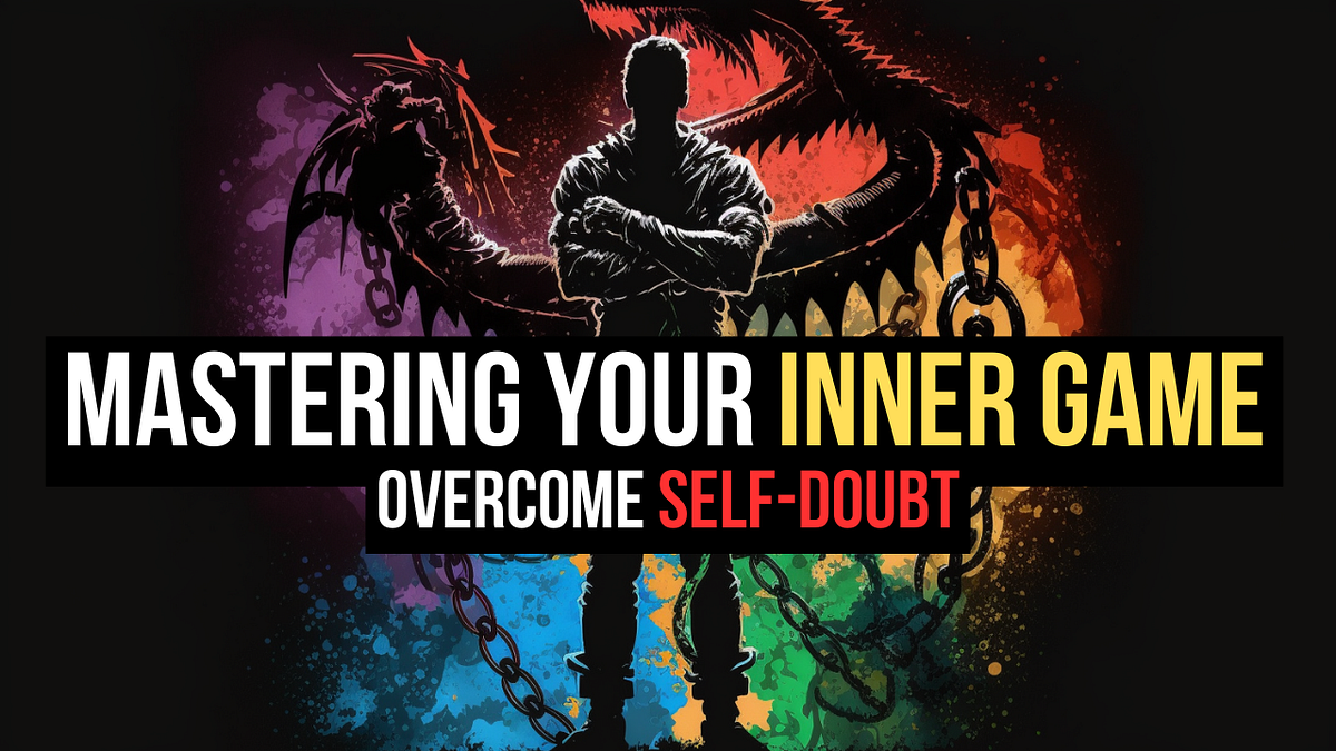 Mastering Your Inner Game: Strategies for Overcoming Self-Doubt | by ...