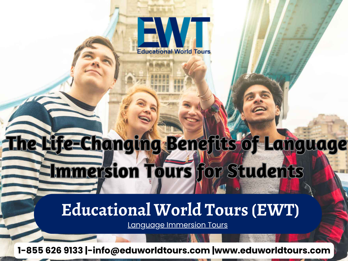 The Life-Changing Benefits of Language Immersion Tours for Students ...