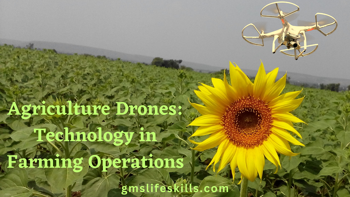 Agriculture Drones: Technology in Farming Operations - Shreekant ...