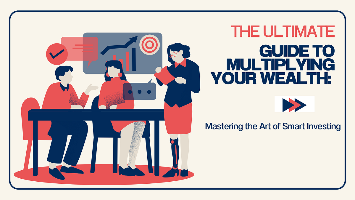 The Ultimate Guide to Multiplying Your Wealth: Mastering the Art of ...