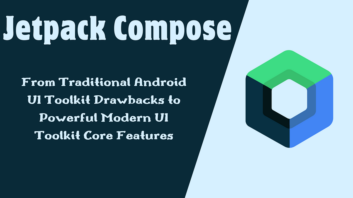 Jetpack Compose From Traditional Android Ui Toolkit Drawbacks To