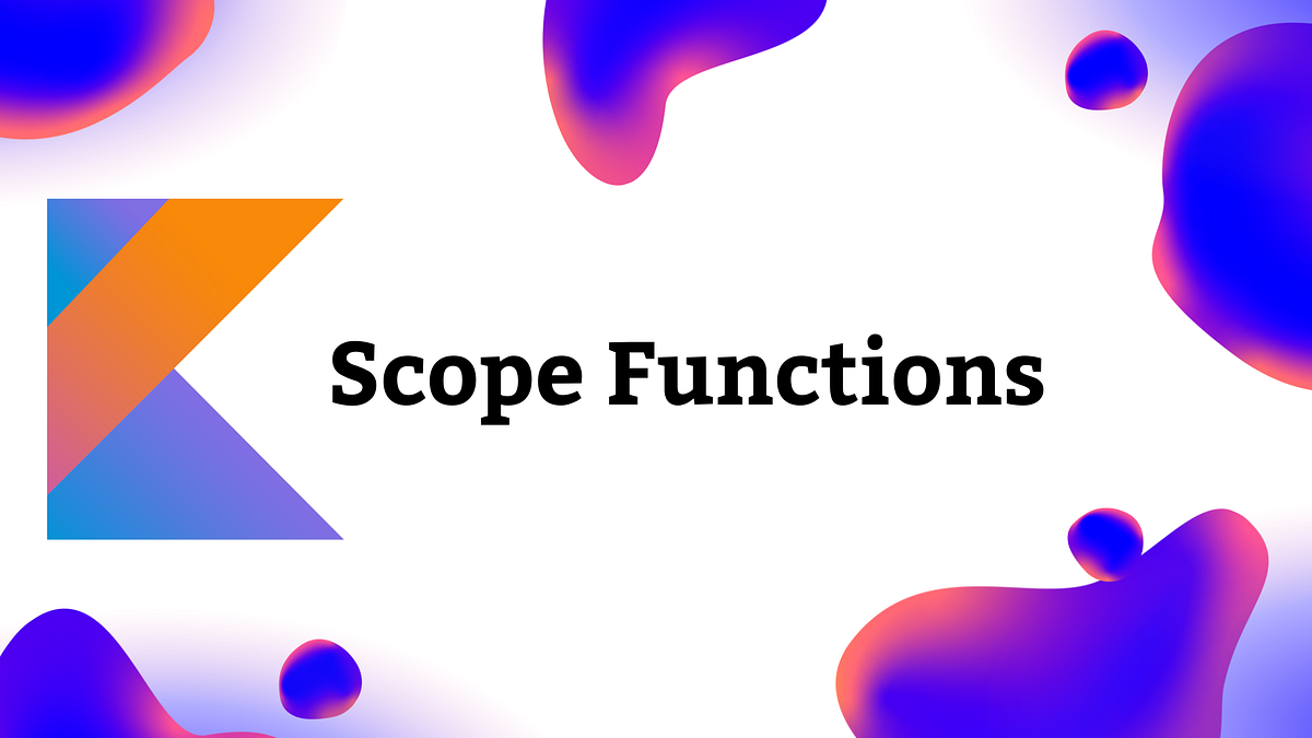 Scope Functions Nedir?. Selamlar 👋, bir diğer fonksiyon türü… | by ...