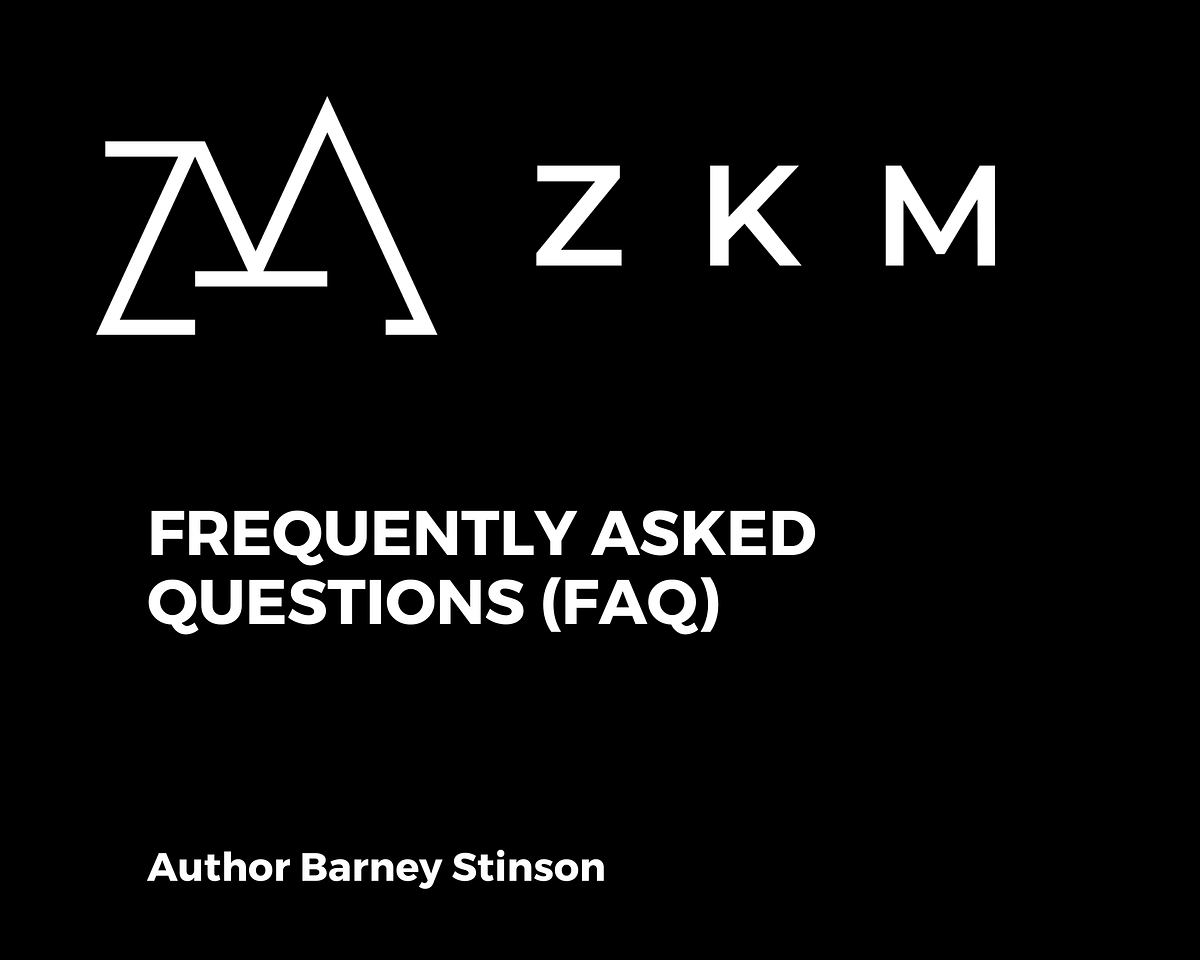 Frequently Asked Questions (FAQ). How can I contribute to ZKM? Currently… | by Barney Stinson ...