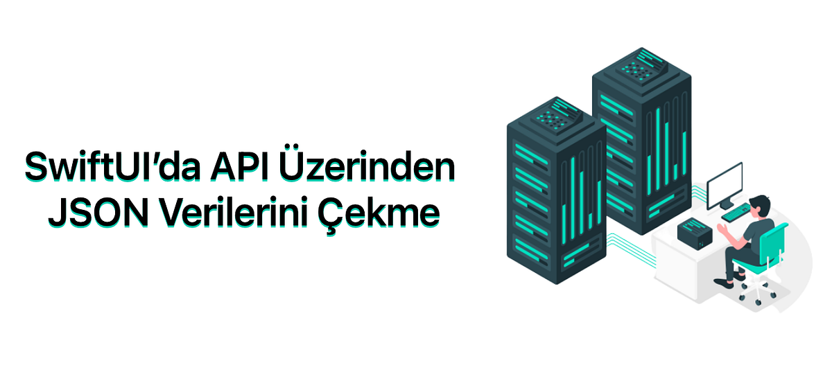 SwiftUI’da API Üzerinden JSON Verilerini Çekme | by Mehmet Ali Çakır ...