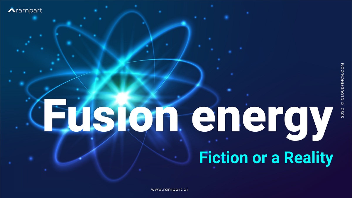 Fusion energy: Is it fiction or a reality | by Shreenath_i | Rampart AI ...