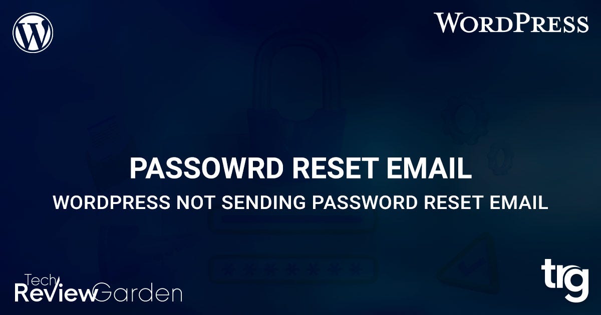 WordPress Not Sending Password Reset Email: What To Do? | by TechReviewGarden | Medium