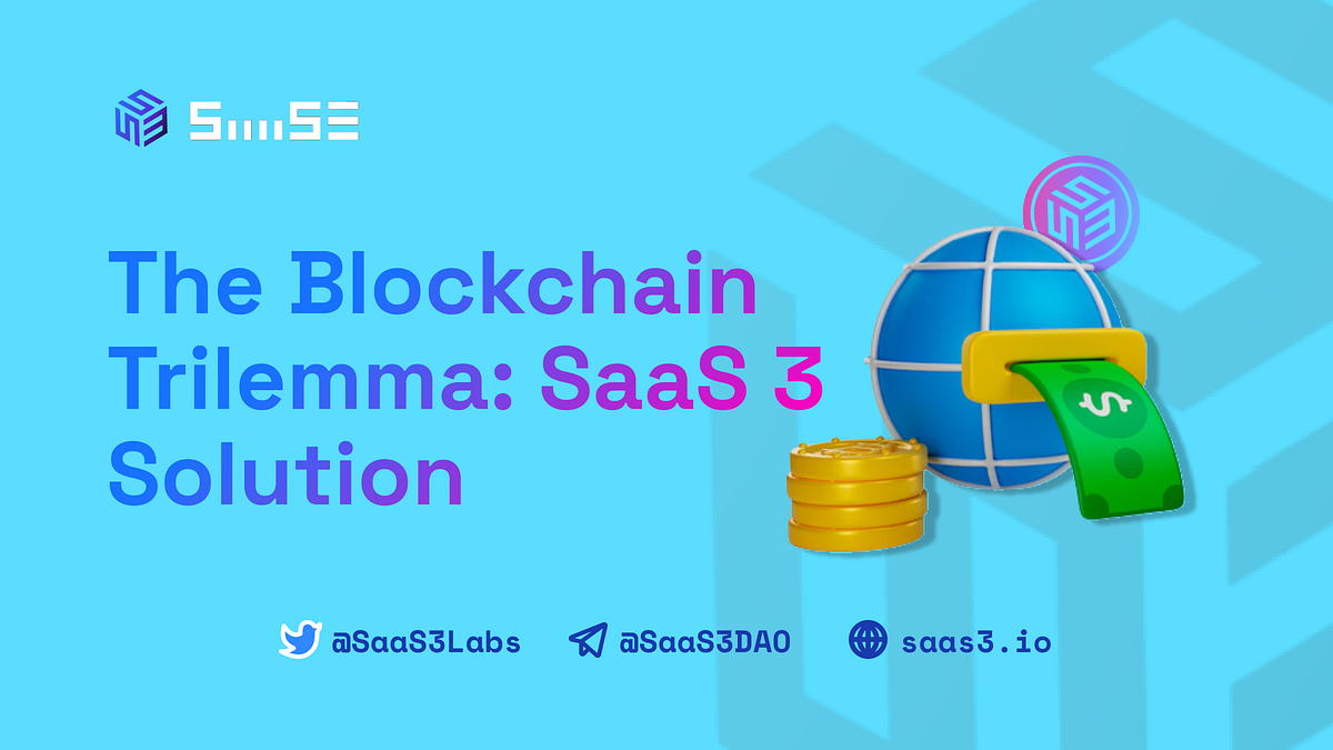 Blockchain Trilemma: The SaaS 3 Solution | by SaaS3.IO | Medium