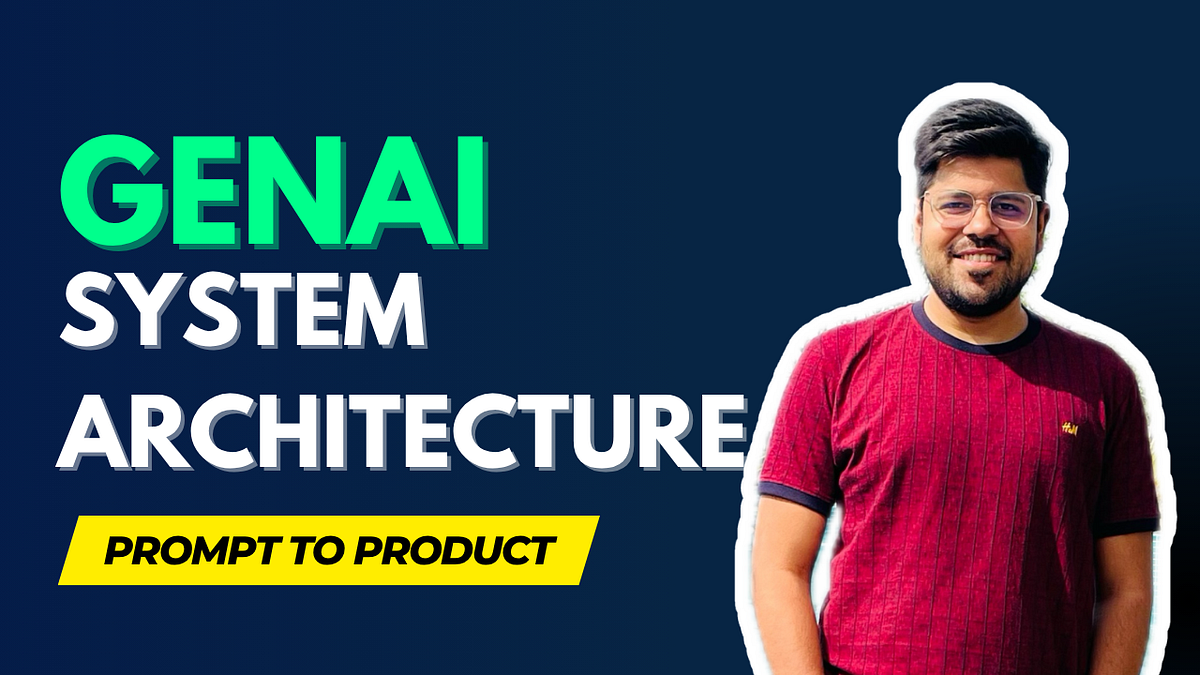 From Prompt to Product: Designing a Scalable GenAI System Architecture ...