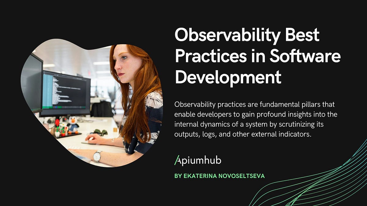 Observability Best Practices in Software Development — Apiumhub | by Apiumhub | Medium