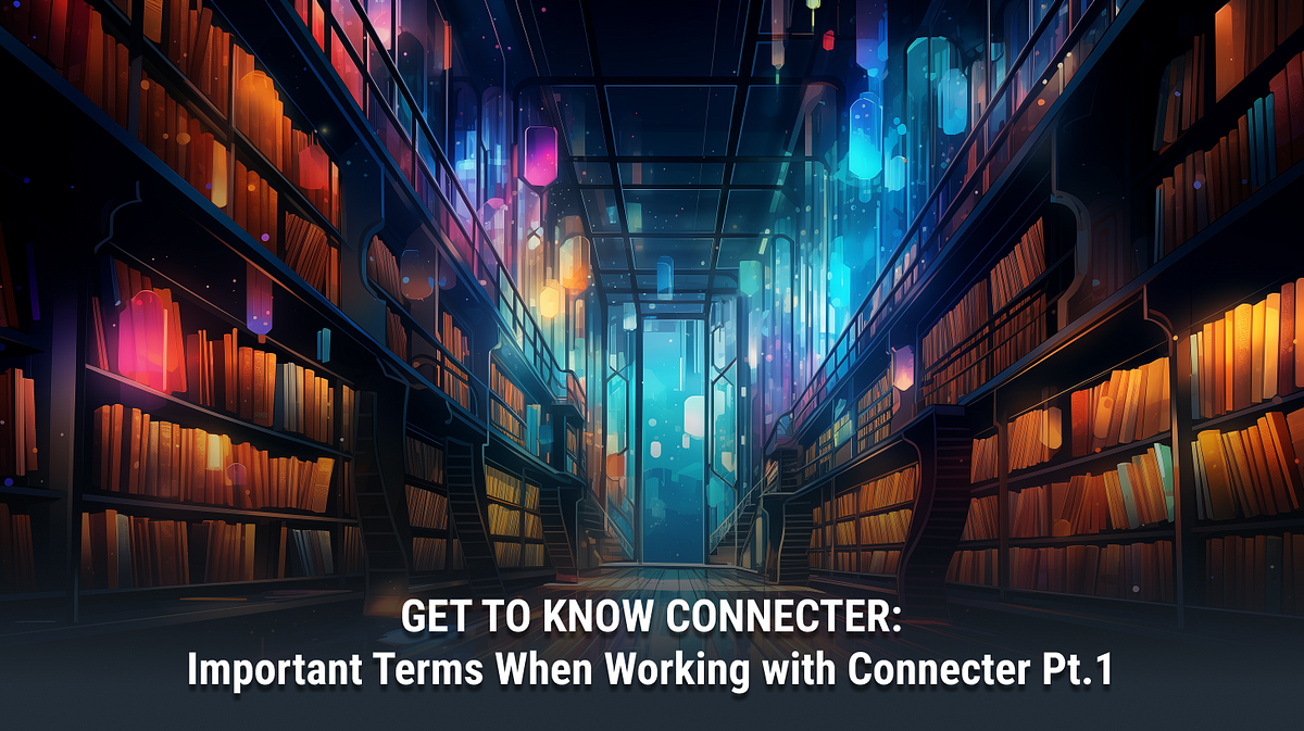 Important Terms When Working with Connecter Pt.1 | Connecter