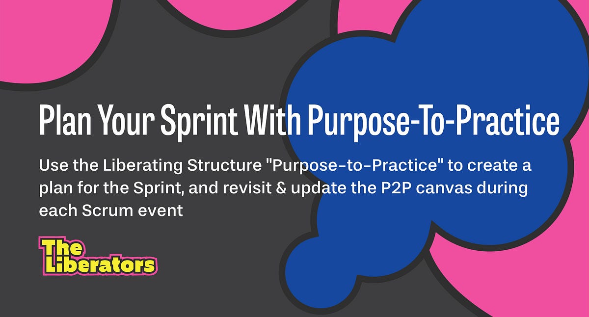 Plan Your Sprint With Purpose-To-Practice | by Barry Overeem | The ...