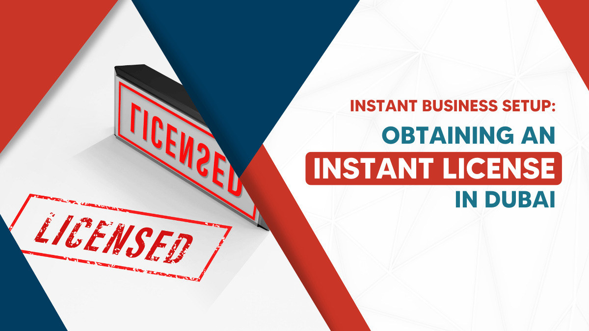 Instant Business Setup: Obtaining an Instant License in Dubai | by ...