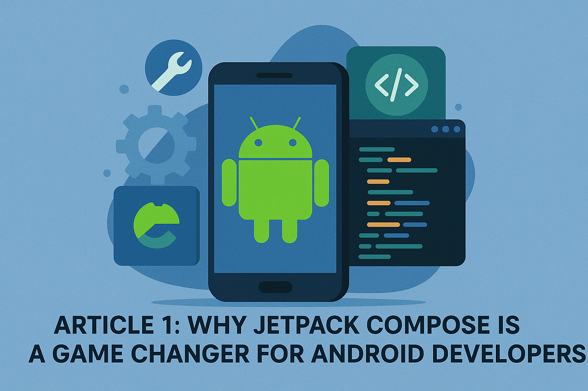 Article 1: Why Jetpack Compose Is a Game Changer for Android Developers | by Selen Demir | Women ...