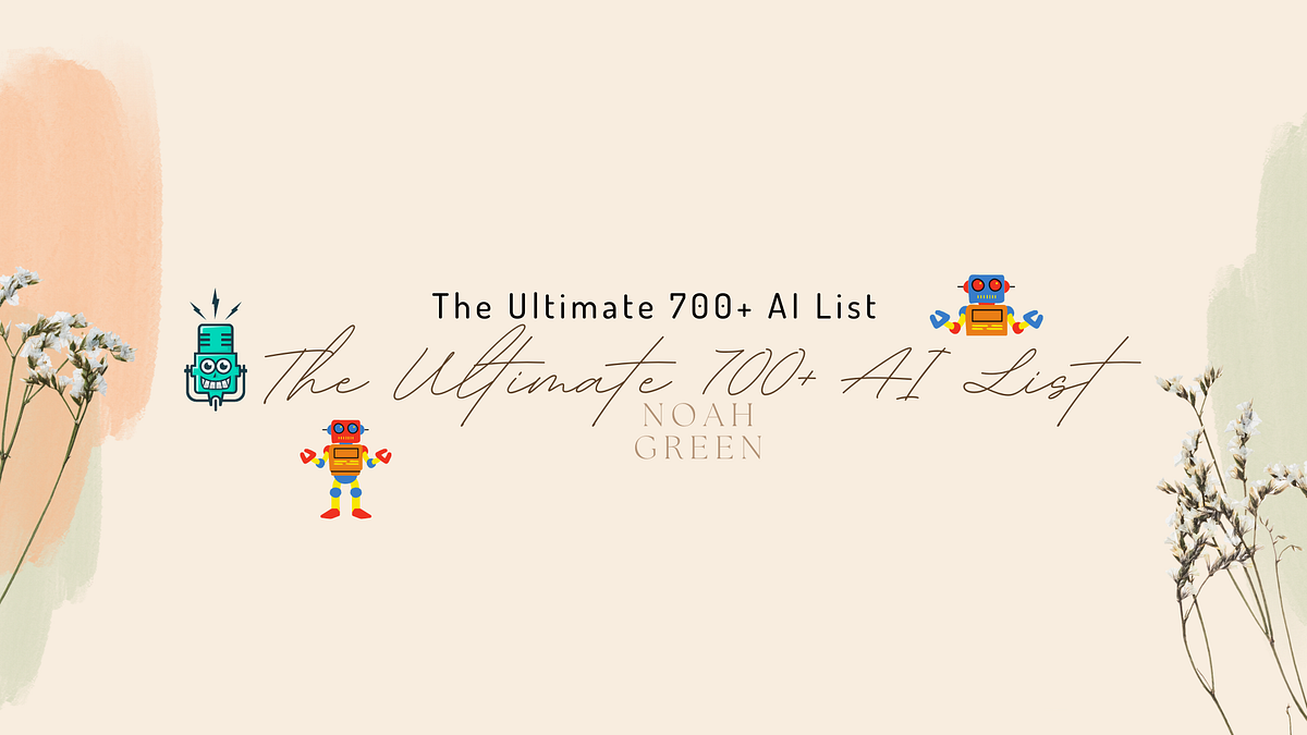 Launching My First Digital Product The Ultimate 700+ Ai Tools List | by Noah Front End Developer ...
