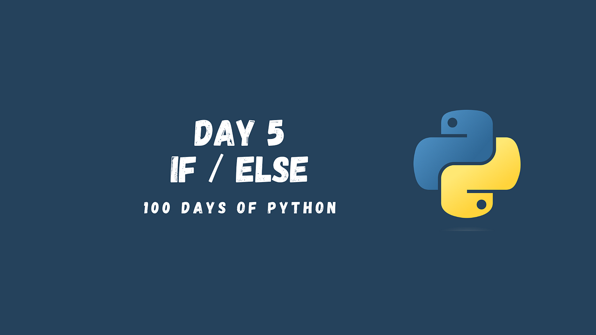 Conditions In Python — If Else 5 100 Days Of Python By Martin Mirakyan Medium