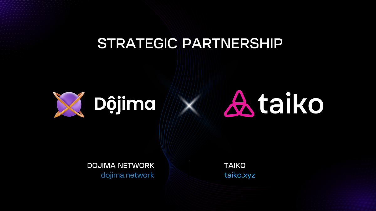 DOJIMA NETWORK AND TAIKO STRATEGIC PARTNERSHIP. | by Dojima Network | Medium