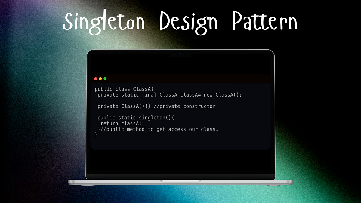 Singleton Pattern. ကျွန်တော်တို့ code ရေးတဲ့အခါမှာ… | by Kyaw Ye Lwin ...