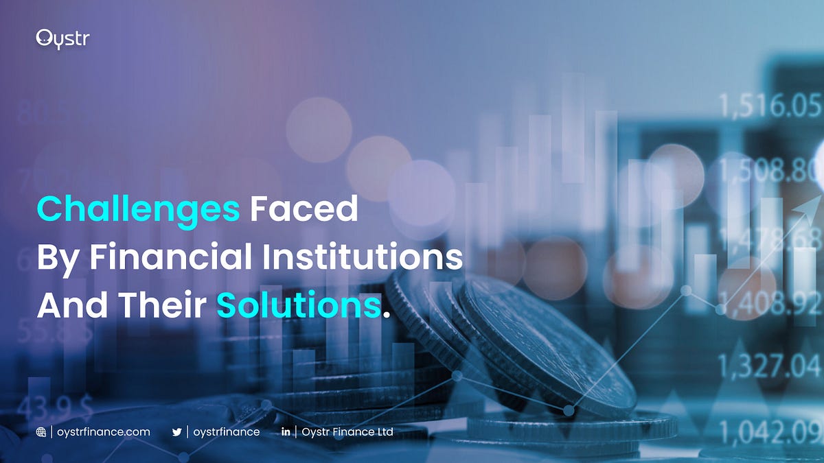 Challenges of Financial Institutions And Solutions | Medium