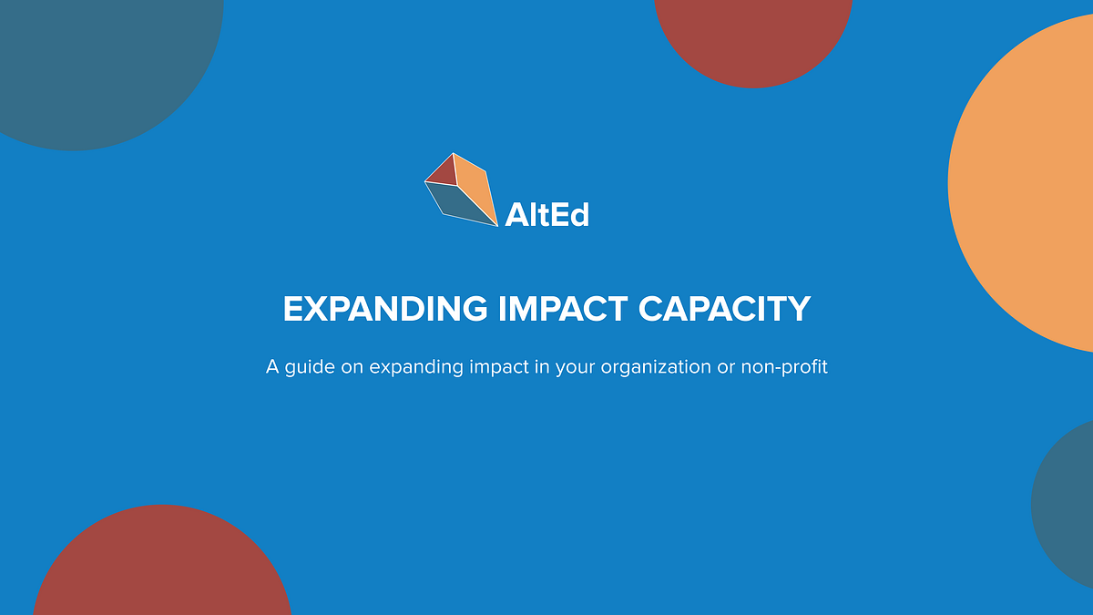 AltEd: Expanding Impact Capacity. Introduction of AltEd | by Anthony ...