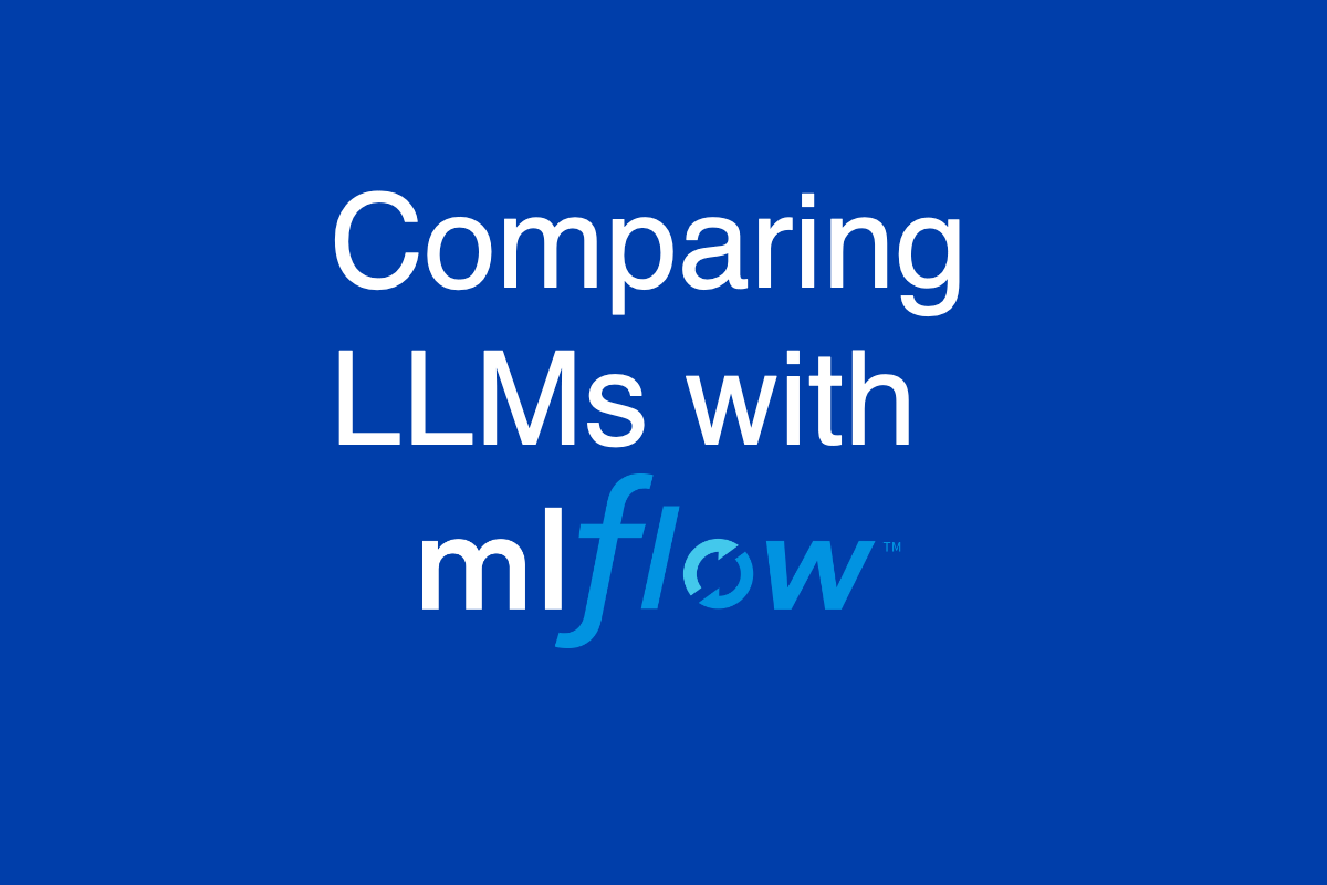 Comparing LLMs with MLFlow | Medium