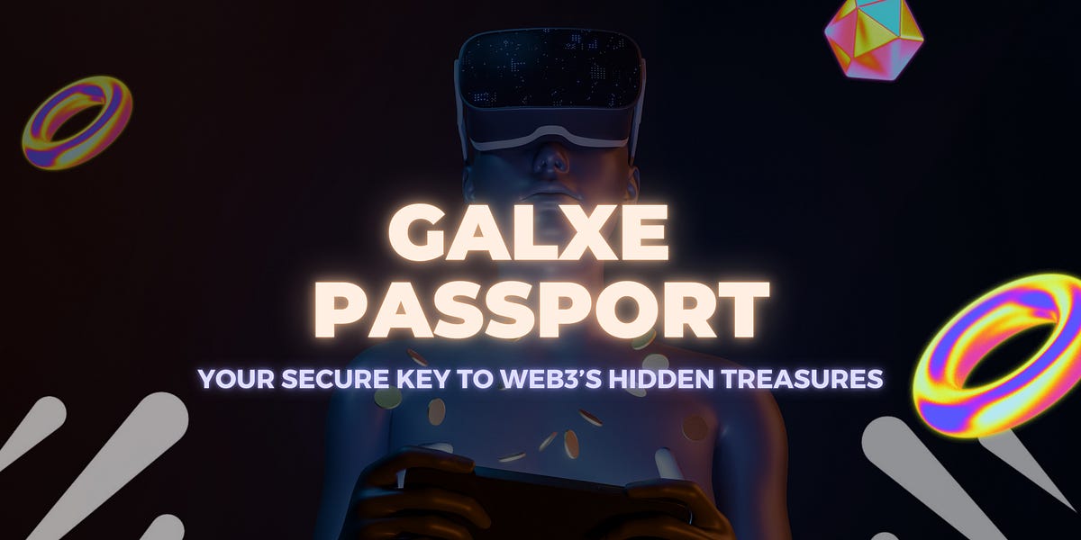 Galxe Passport: Your Gateway to a Secure and Private Web3 Experience | by Sauc Luv | Medium