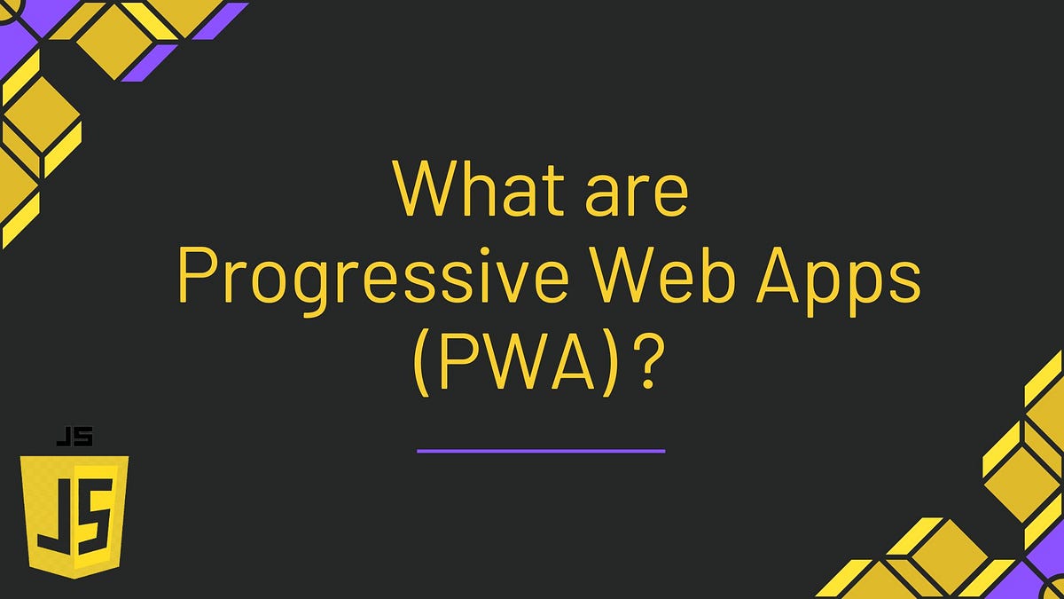 Creating Progressive Web Apps (PWA) | by Piyush Singh | Medium