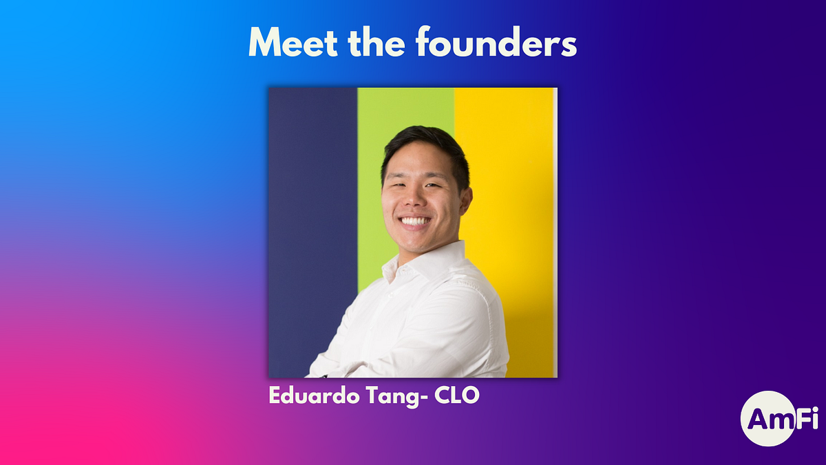 Meet the founders: Eduardo Tang. Eduardo Tang: Co-founder & CLO of AmFi ...