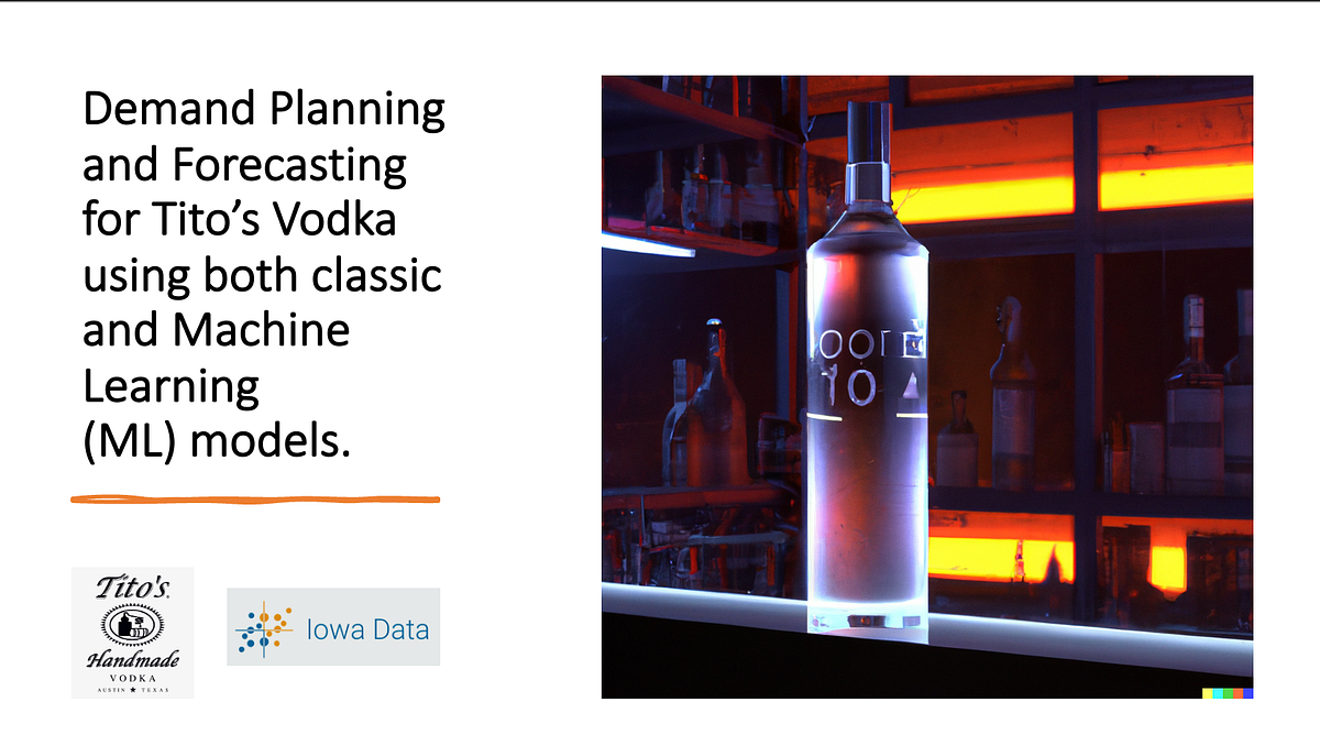 Demand Planning and Forecasting for Tito’s Vodka using both classic and ...