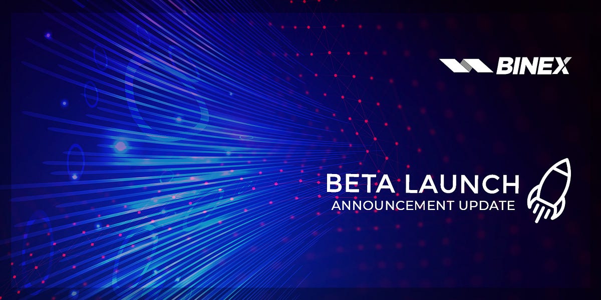 BETA Launch Announcement Update. Hello Dearest Traders, | by BINEX ...