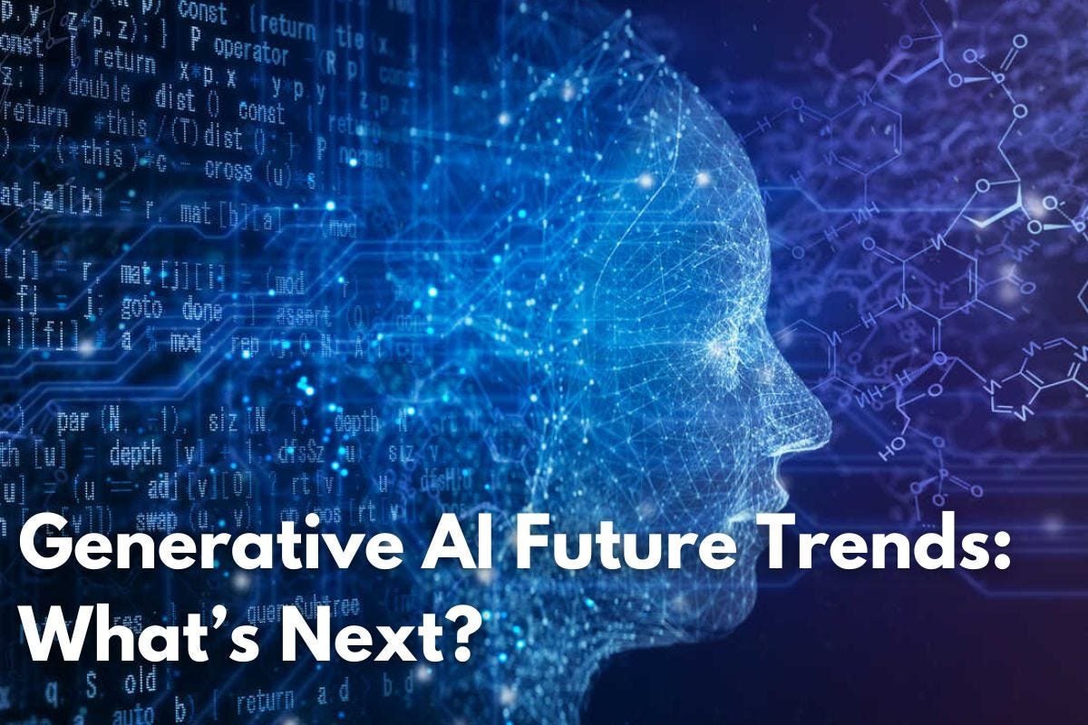 Generative AI Future Trends: What’s Next? | by Ajay Kumbhar | Medium