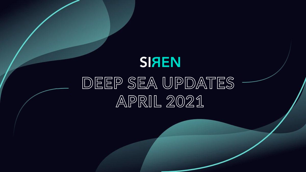 SIREN Deep Sea Updates April 2021 | by Siren Protocol | Siren