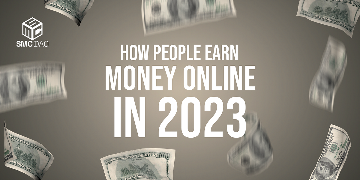 How people earn money online in 2023. | by smcdao | Medium