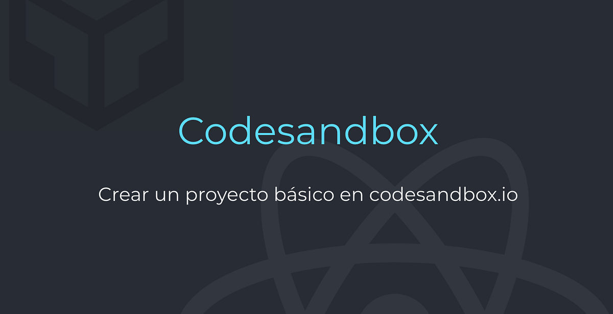 React — Crear un proyecto básico en codesandbox.io | by Mauricio Garcia | Medium
