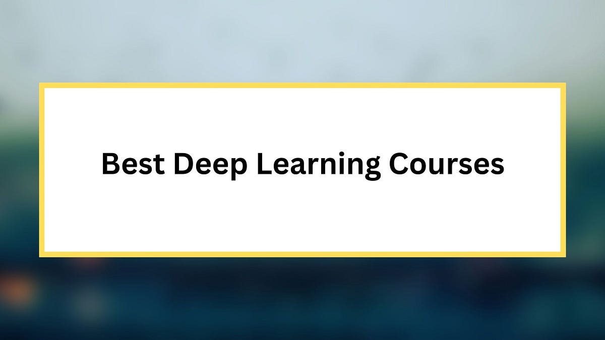 Best Deep Learning Courses on Coursera You Must Know | by Aqsazafar ...