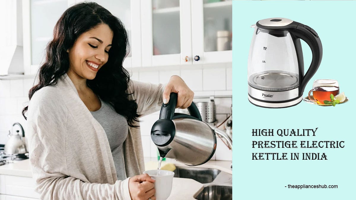 High Quality Prestige Electric Kettle in India 2023 | by Shefali Sharma ...