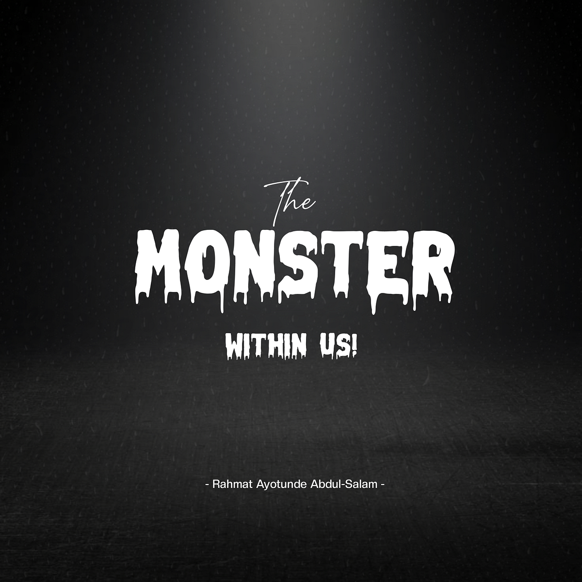 I AM THE MONSTER!. The monster within us! | by Rahmah Abdus-Salaam ...