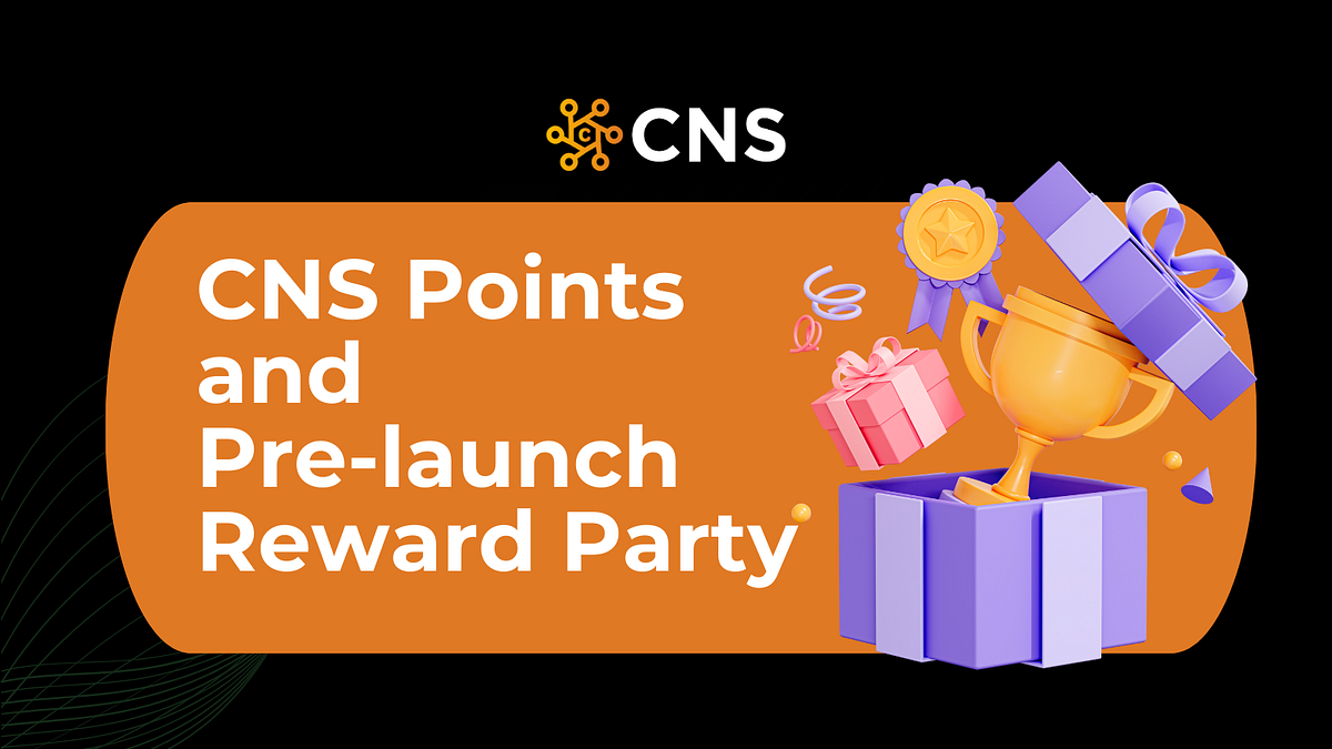 Things You Need to Know about CNS Points and the Pre-launch Reward Party | by CNS - Cardano ...