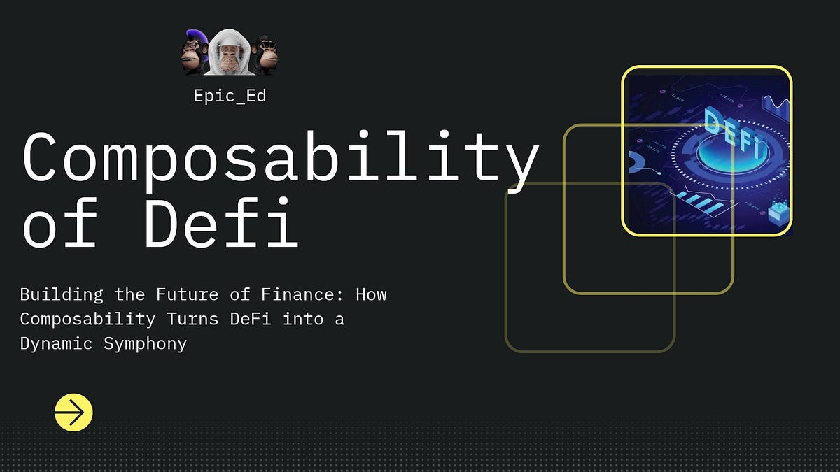 Building the Future of Finance: How Composability Turns DeFi into a Dynamic Symphony | by Edward ...