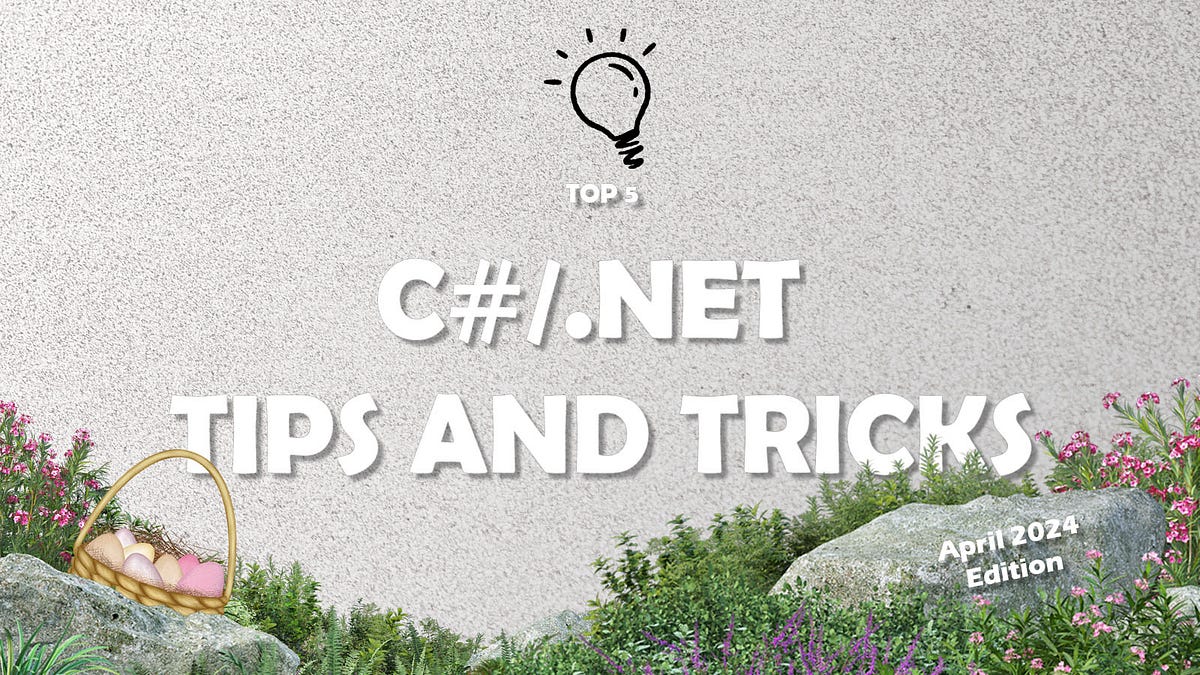 5 C# And .NET Tips & Tricks — April 2024 | by Kenji Elzerman | Medium