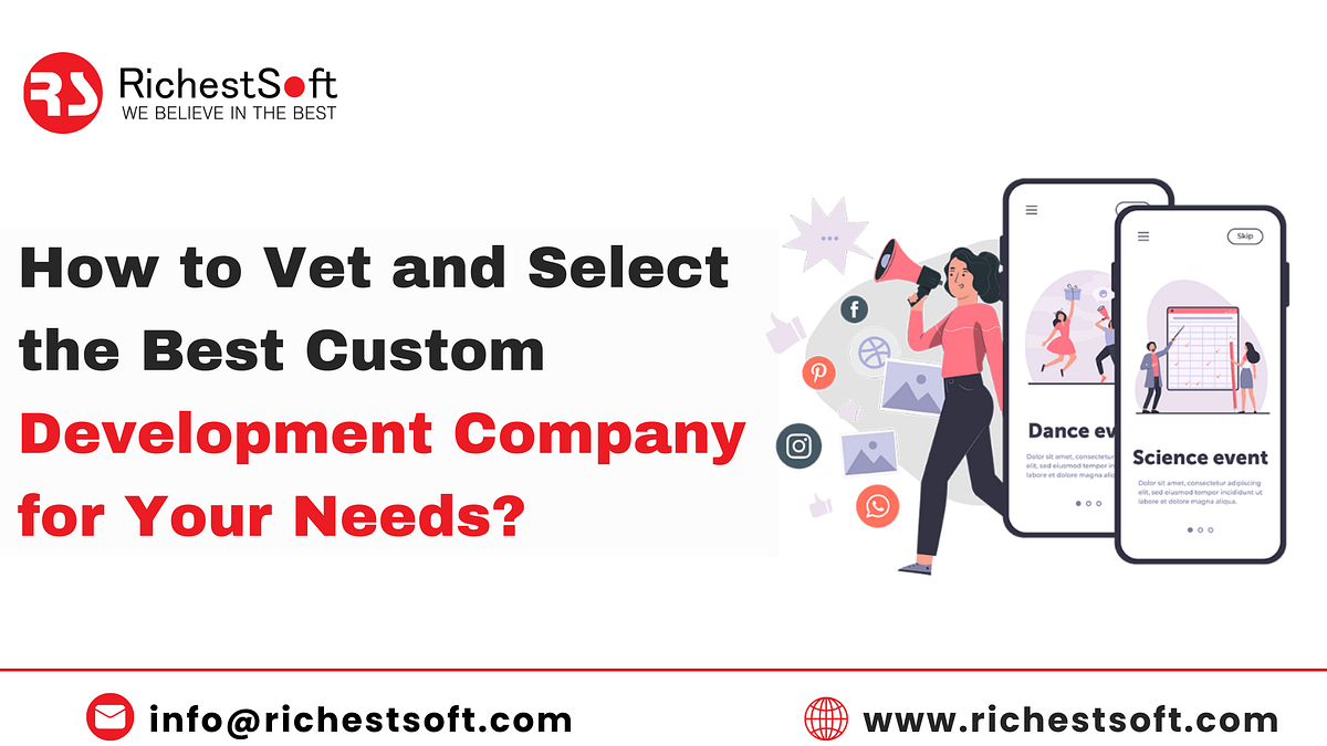 How to Vet and Select the Best Custom Development Company for Your ...