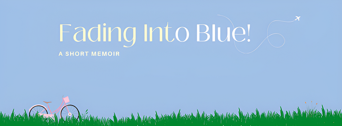 Fading Into Blue — A Short Memoir | by Alqama Afreen | Feb, 2025 | Medium