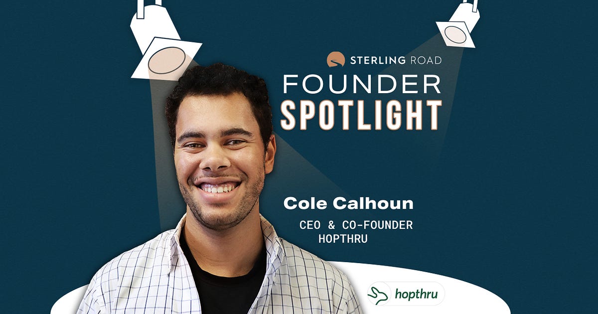 Founder Spotlight — Cole Calhoun, CEO & Co-Founder of Hopthru | by Ash ...