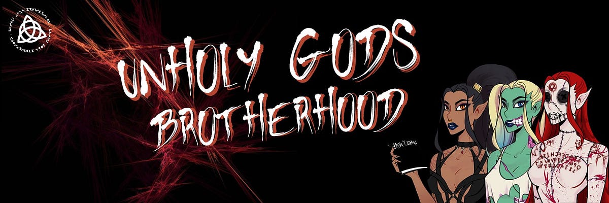 Let’s meet the UnholyGods. Death welcome you among the brotherhood ...