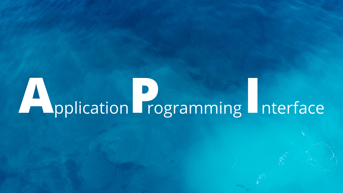 Understanding APIs… Everything you need to know about APIs | by ...