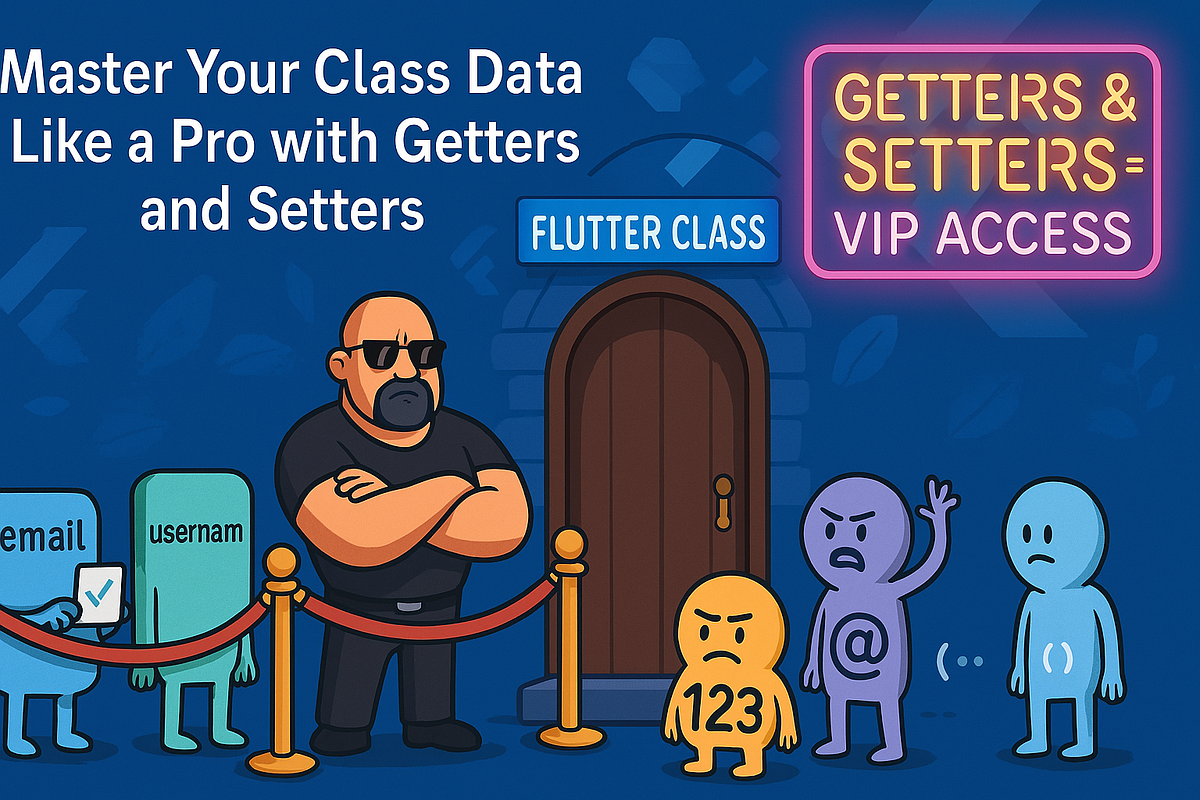 Mastering Getters and Setters in Flutter: Write Cleaner, Safer, and Smarter Code | by The ...