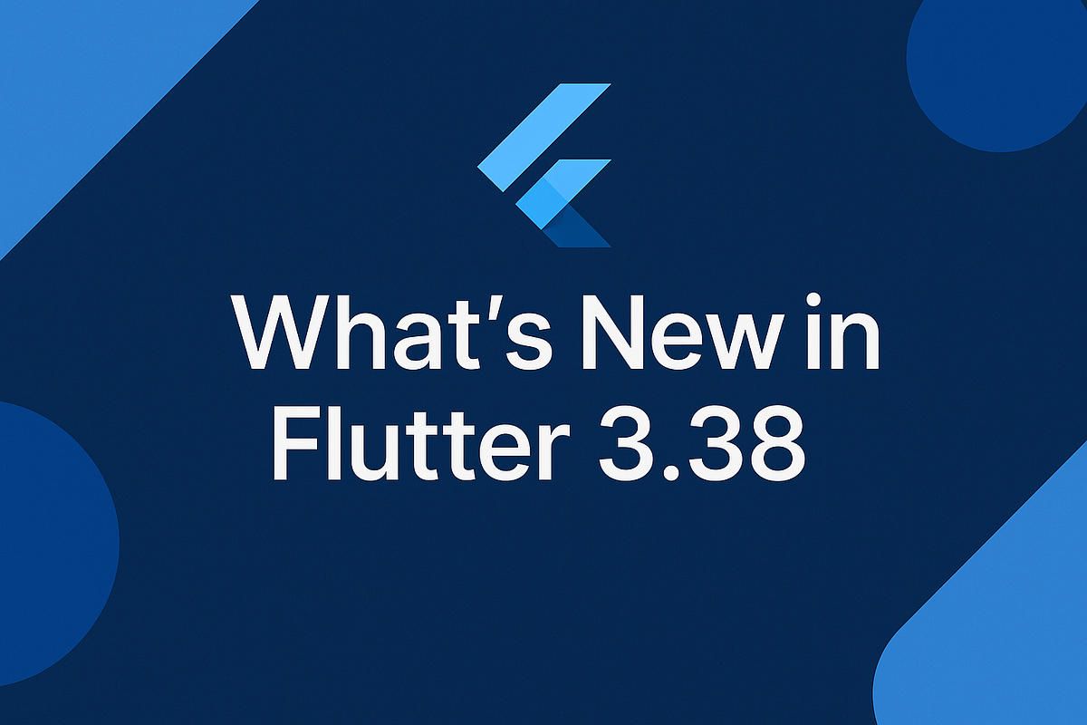 🚀 What’s New in Flutter 3.38 — Smaller Syntax, Faster Builds, and Big Platform Upgrades | by ...