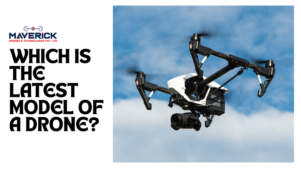 Which Is The Latest Model Of A Drone? | by Mav Drones | Feb, 2024 | Medium